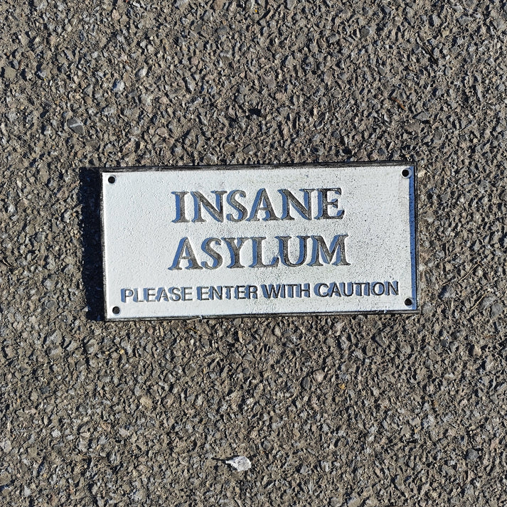 Insane Asylum Sign – Stanley Art Foundry